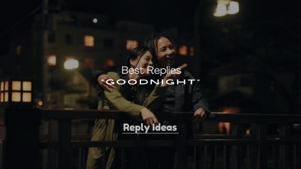 250+ Best Replies to “Goodnight”