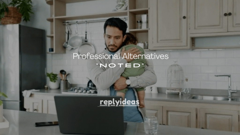 120+Professional Alternatives to “Noted” in an Email
