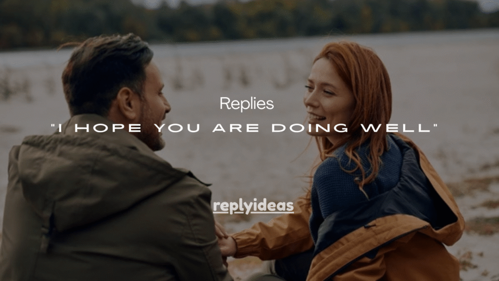 120+ Best Replies to “I Hope You Are Doing Well”